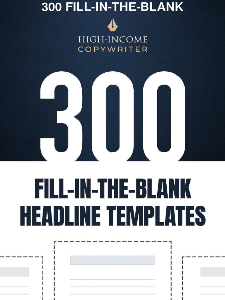 300_Fill-In-The-Blank_Headline_Templates_-_High_Income_Copywriter | PDF