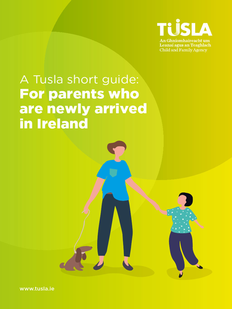 Tusla - Short Guide for Parents Who Are Newly Arrived in Ireland 1 ... Tusla - Short Guide for Parents Who Are Newly Arrived in Ireland 1 ...