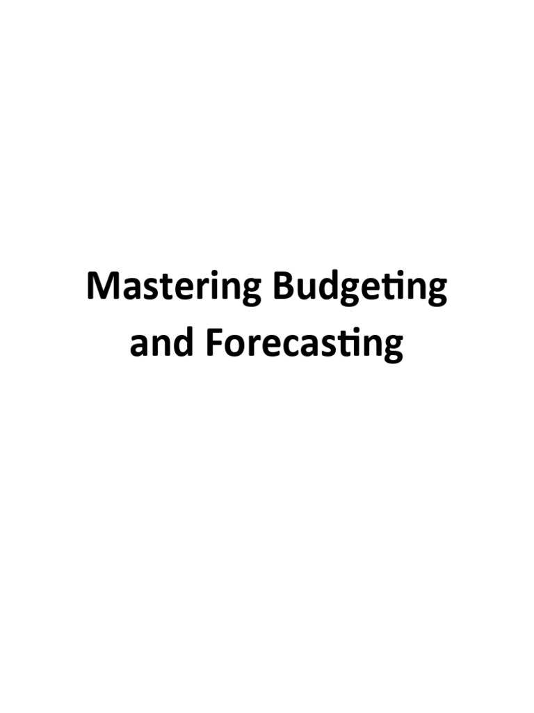 Mastering Budgeting and Forecasting Skills | PDF | Forecasting | Time ...