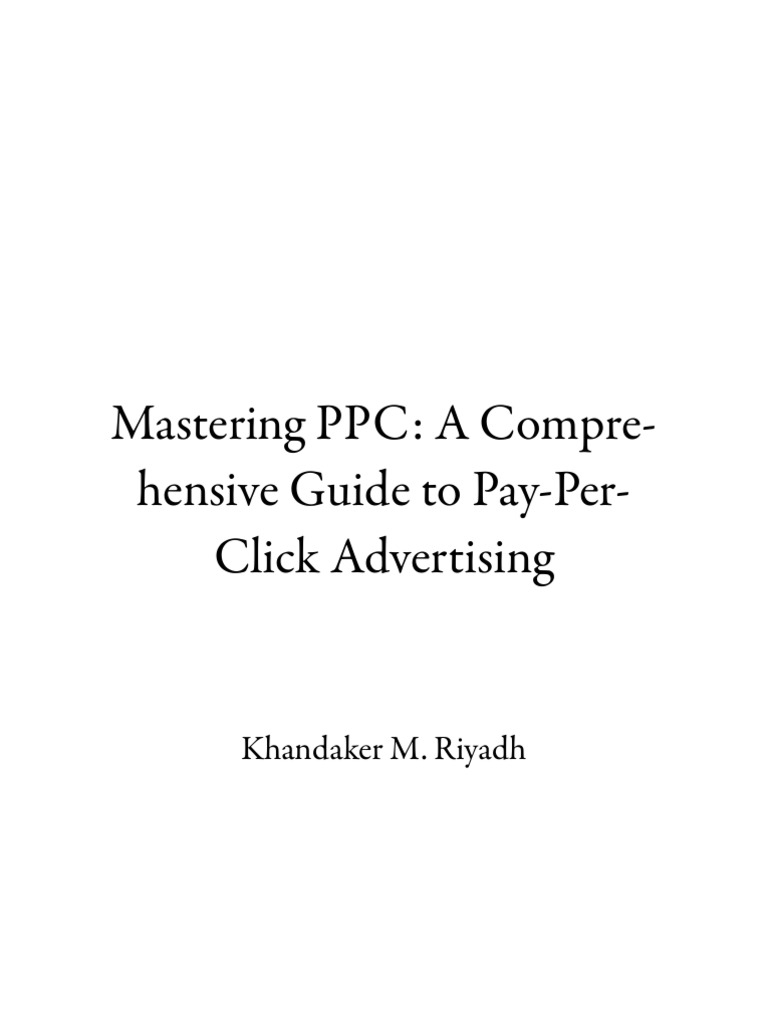Mastering PPC A Comprehensive Guide To Pay Per Click Advertising ...