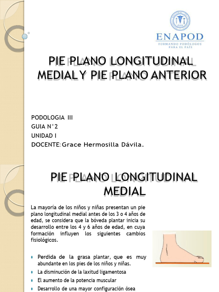 GUÌA 2, PIE PLANO LONGITUDINAL MEDIAL Y PIE PLANO ANTERIOR, I UNIDAD, Podologia III (D-V-SP ...