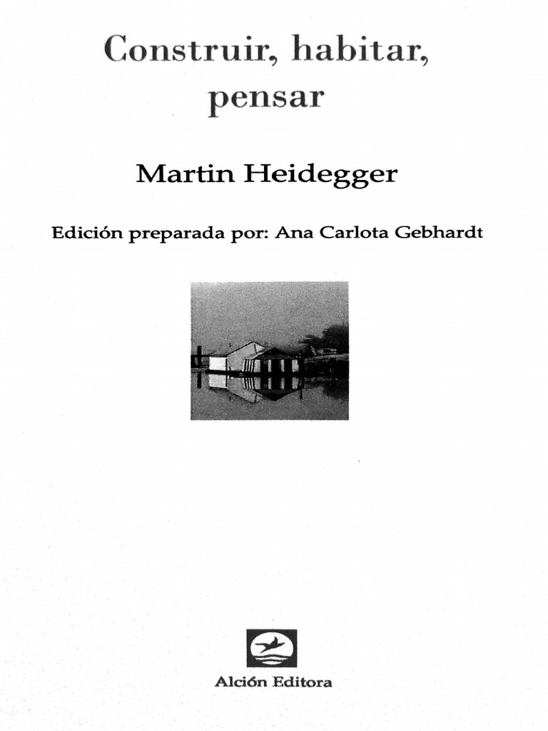 Martin Heidegger - Construir, Habitar, Pensar-Alción (2002) | PDF