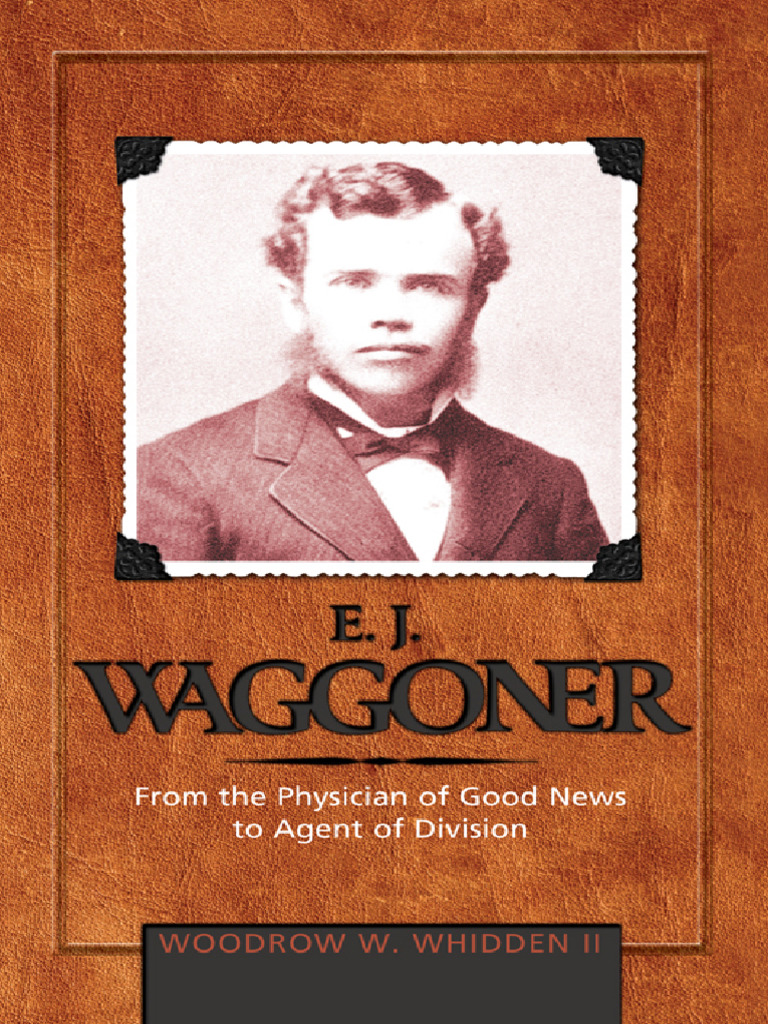 E. J. Waggoner (Woodrow W. Whidden II (Whidden, Woodrow W. II) ) | PDF