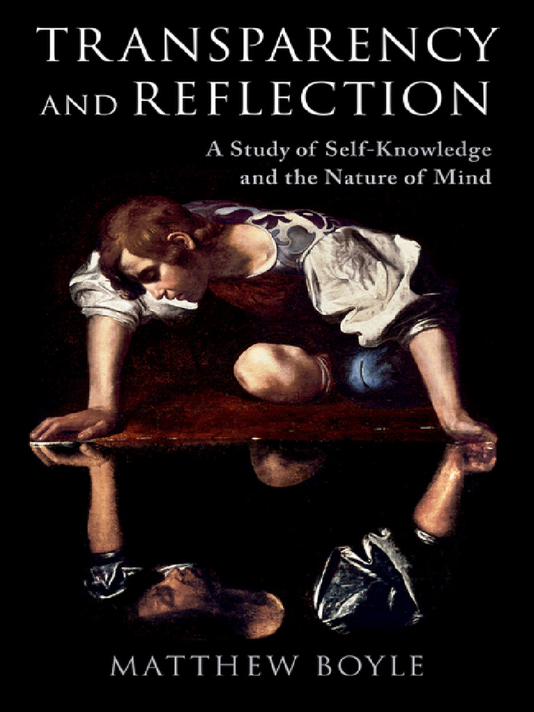 Matthew Boyle - Transparency and Reflection - A Study of Self-Knowledge ...