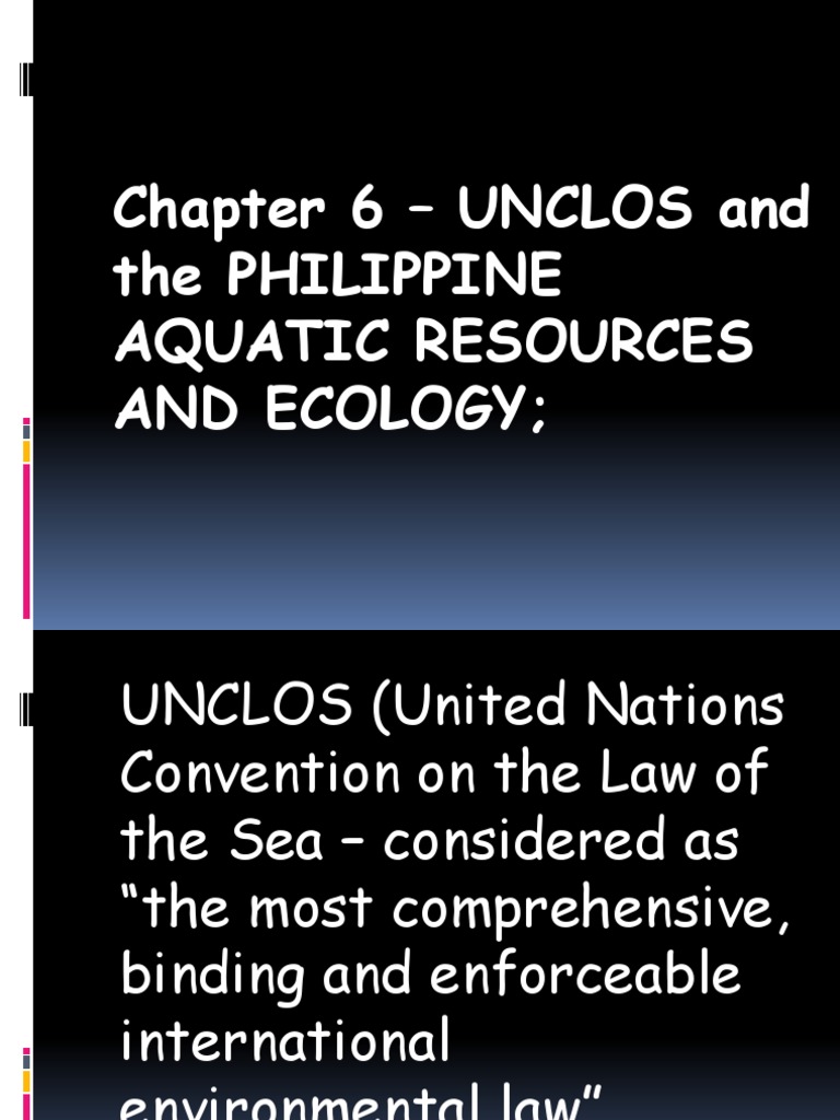 Chapter 6 - UNCLOS and The Philippine Aquatic Resources and Ecology ...