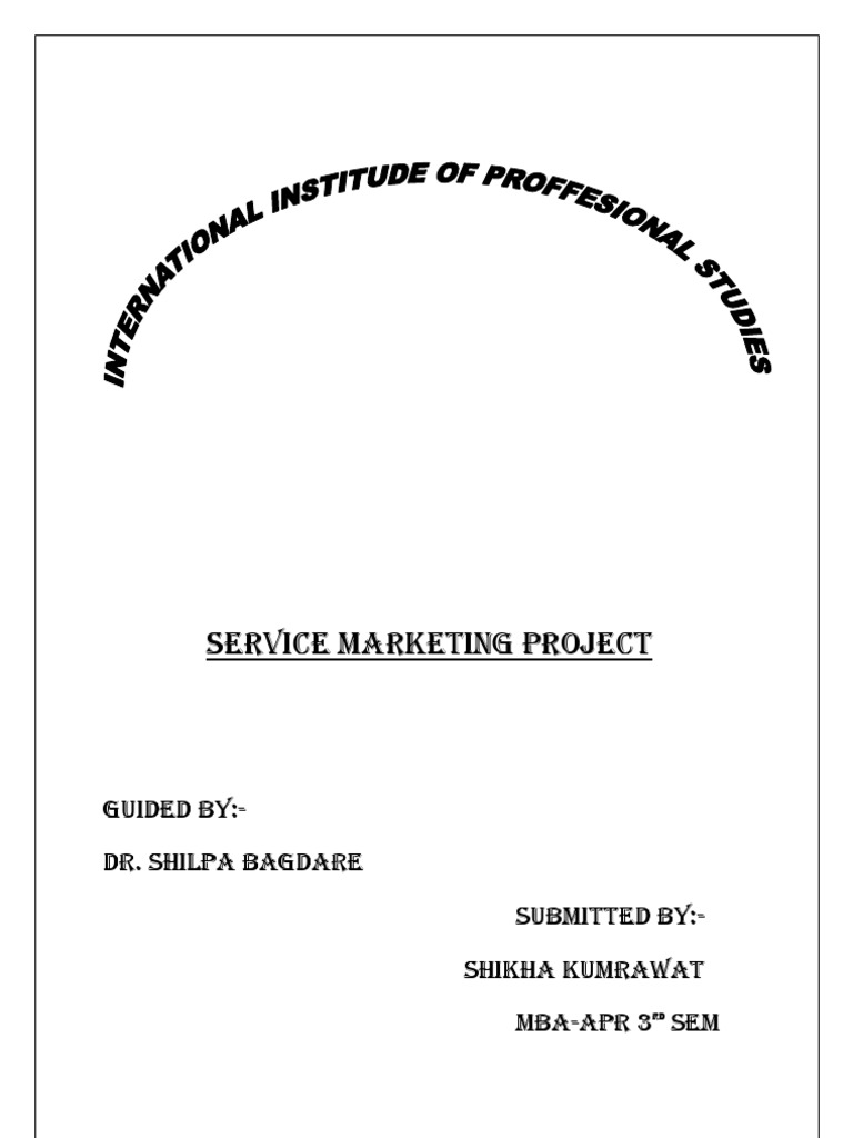 Service Marketing Project: Guided By:-Dr. Shilpa Bagdare Submitted By ...