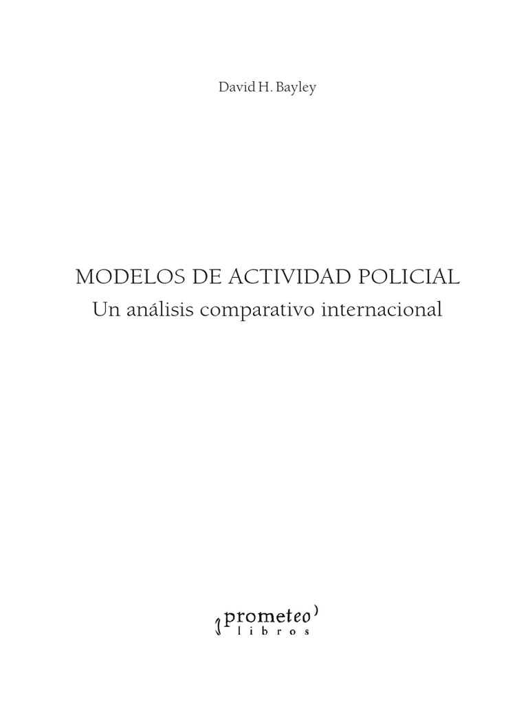 Bayley, D., Modelos de Actividad Policial. Un Análisis Comparativo Internacional, Ps. 15-100 ...