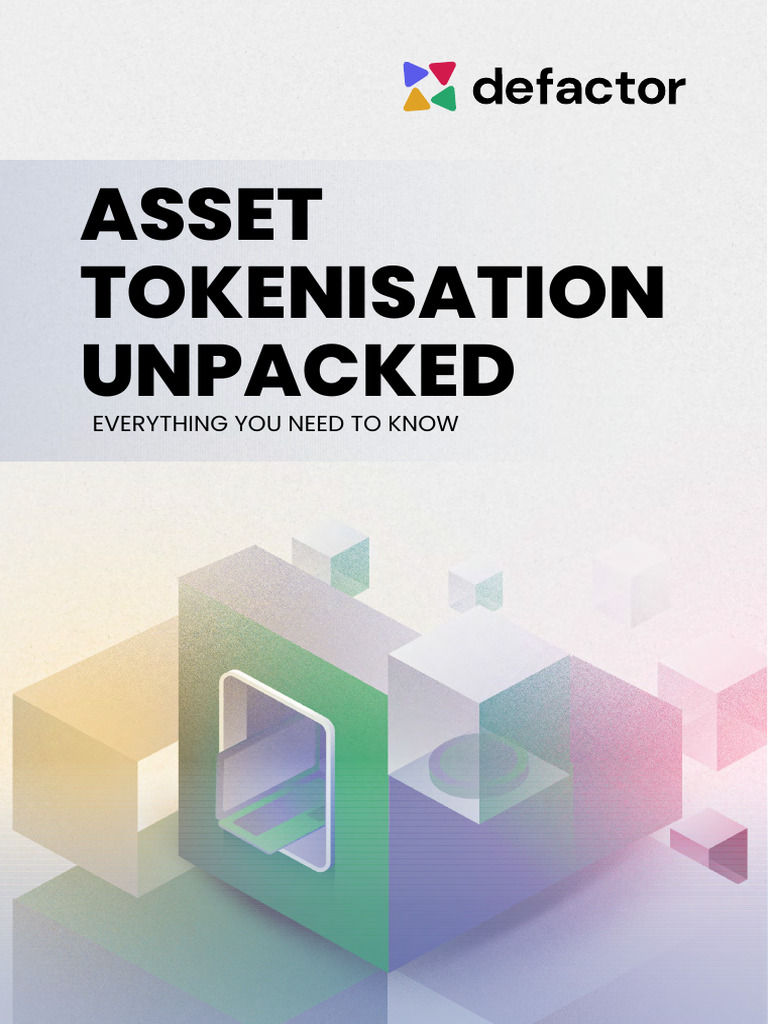 Defactor - Asset Tokenisation Unpacked | PDF | Cryptocurrency ... Defactor - Asset Tokenisation Unpacked | PDF | Cryptocurrency ...