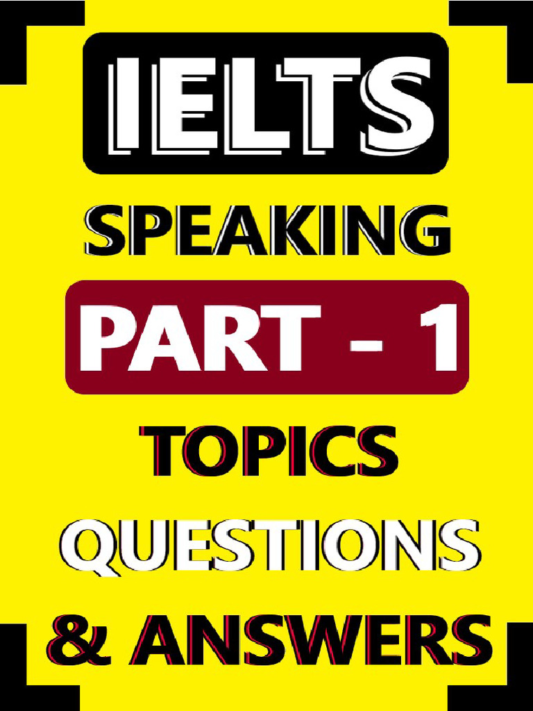 IELTS Speaking Part 1 - Topics, Questions & Answers | PDF