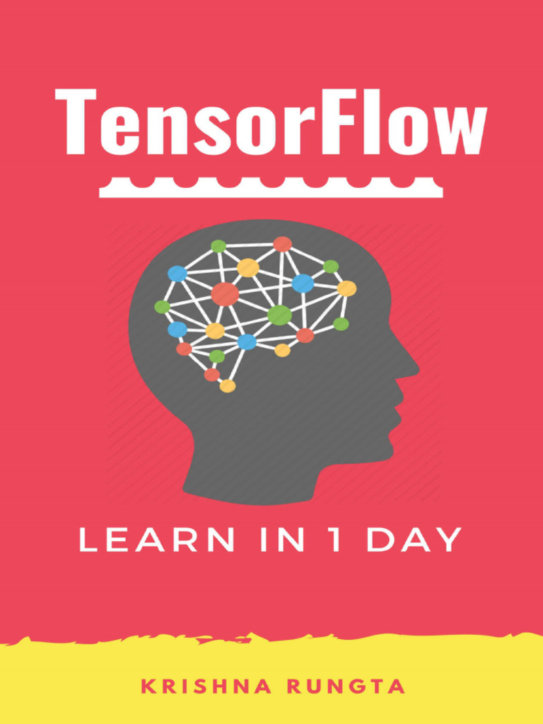 Krishna Rungta - TensorFlow in 1 Day Make Your Own Neural Network (2018 ... Krishna Rungta - TensorFlow in 1 Day Make Your Own Neural Network (2018 ...