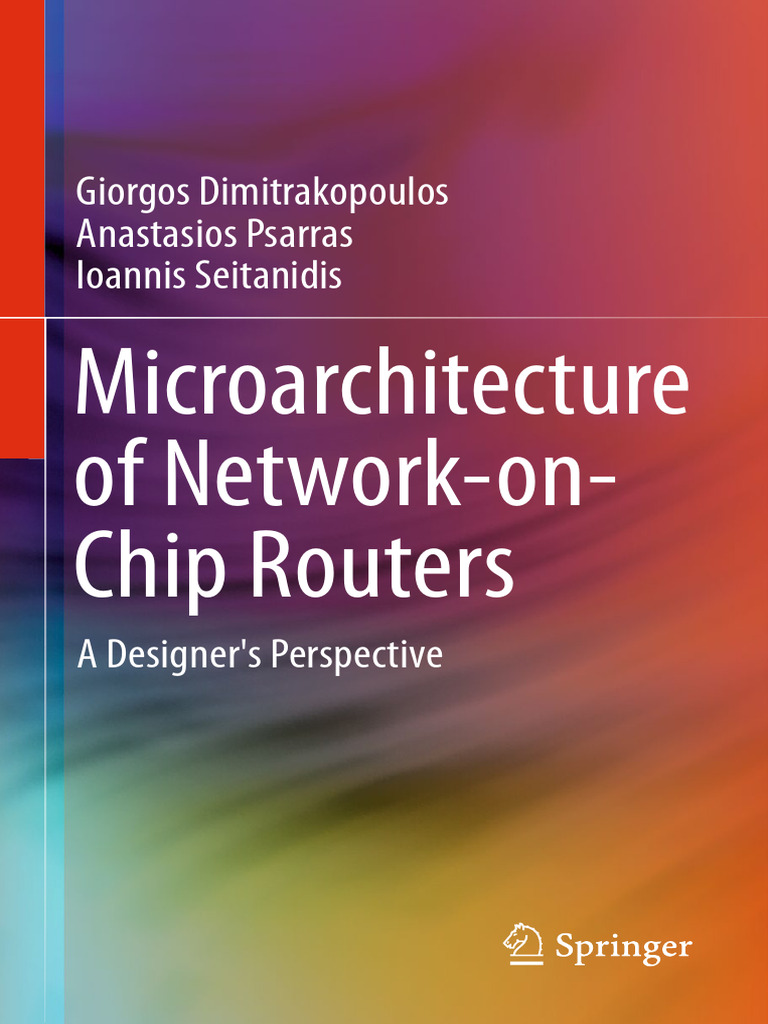 Microarchitecture of Network-On-Chip Routers - A Designer's Perspective ...