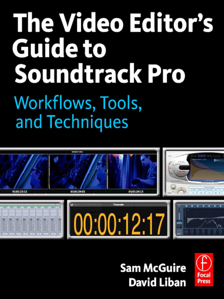 Sam McGuire, David Liban - The Video Editor's Guide To Soundtrack Pro - Workflows, Tools, and ...