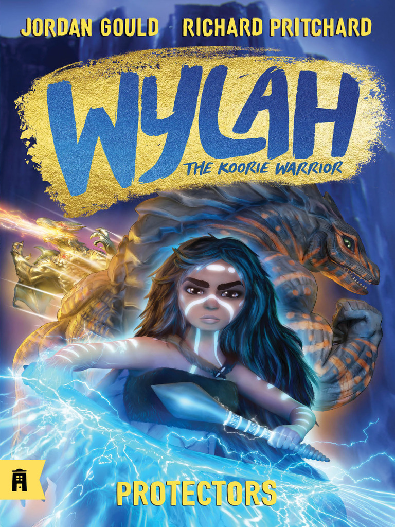 Protectors: Wylah The Koorie Warrior 3 by Jordan Gould and Richard ...