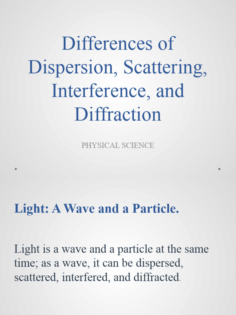 Differences of Dispersion, Scattering, Interfere | PDF | Diffraction ...