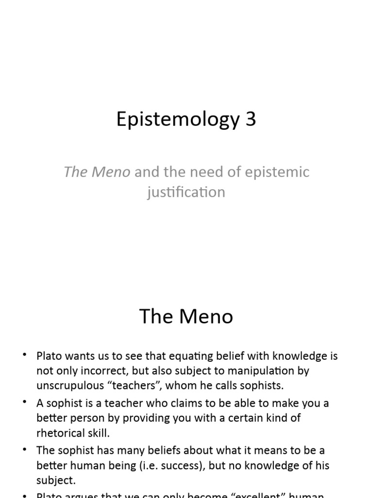 Epistemology 3 - Meno and the Need of Epis | PDF | Knowledge | Epistemology