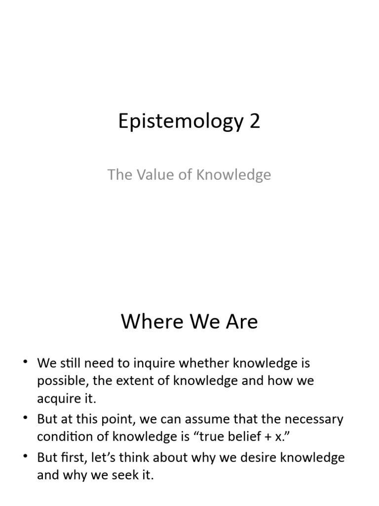 Epistemology 2 - Value of Knowledge | PDF | Knowledge | Hedonism