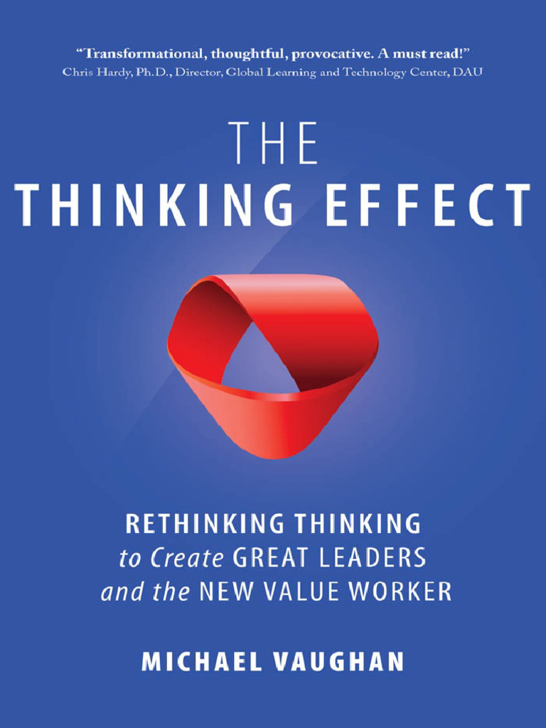 The Thinking Effect Rethinking Thinking To Create Great Leaders and The ...
