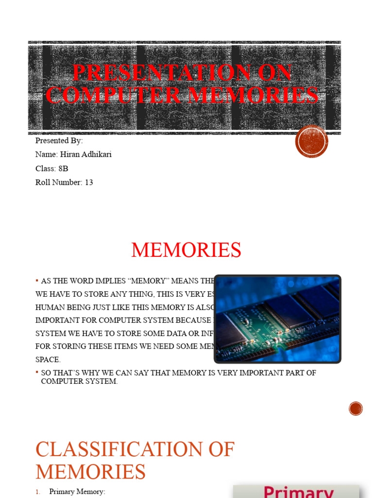 Presentation On Computer Memories: Presented By: Name: Hiran Adhikari Class: 8B Roll Number: 13 ...