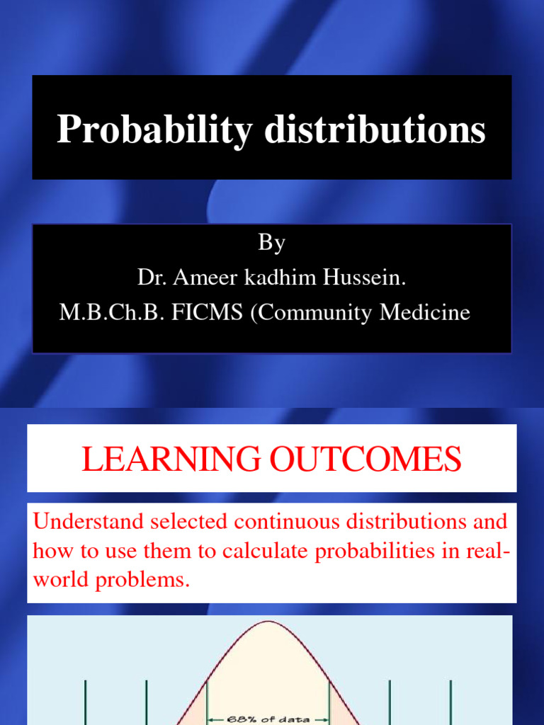 Probability Distributions: by Dr. Ameer Kadhim Hussein. M.B.Ch.B. FICMS ...