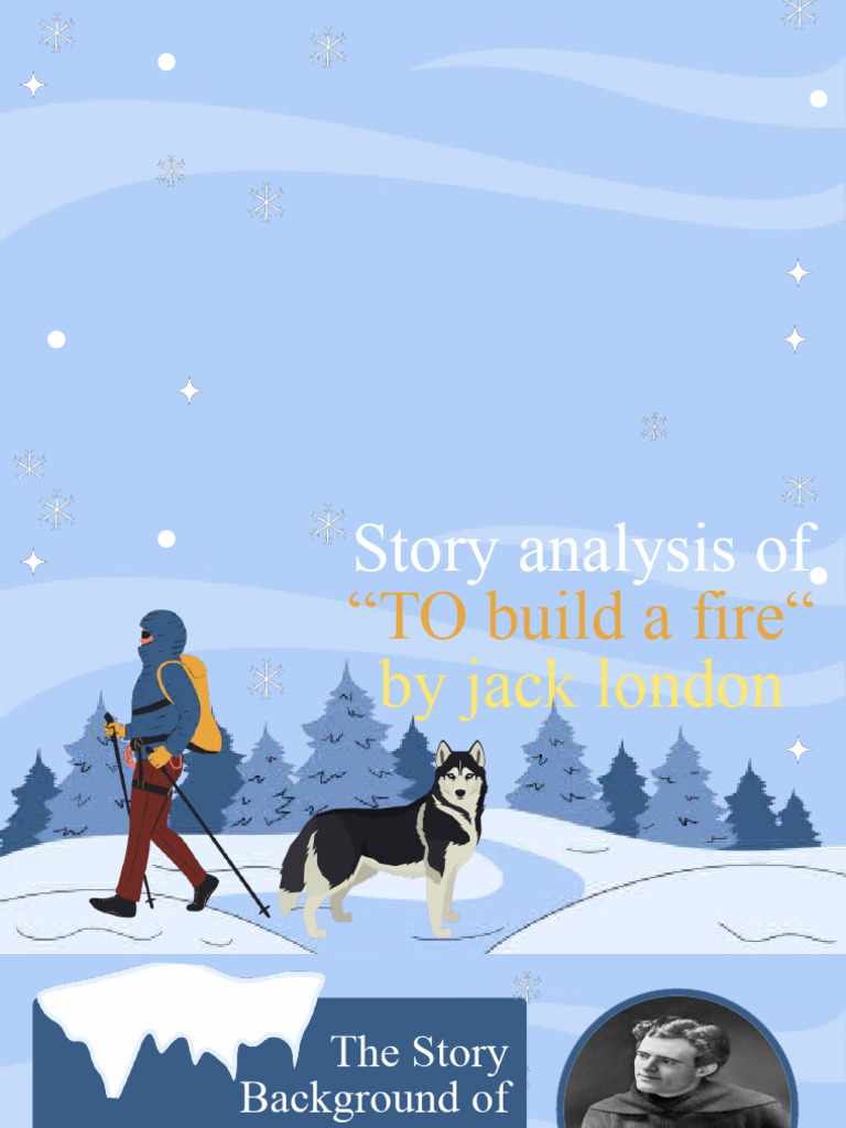 Analysis of Jack London's "To Build a Fire" | PDF