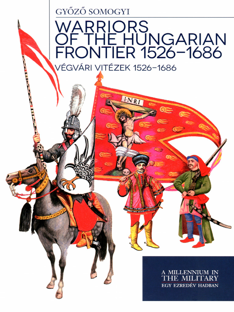 Warriors of The Hungarian Frontier 1526 1686 | Download Free PDF | Hungary | Hungarians