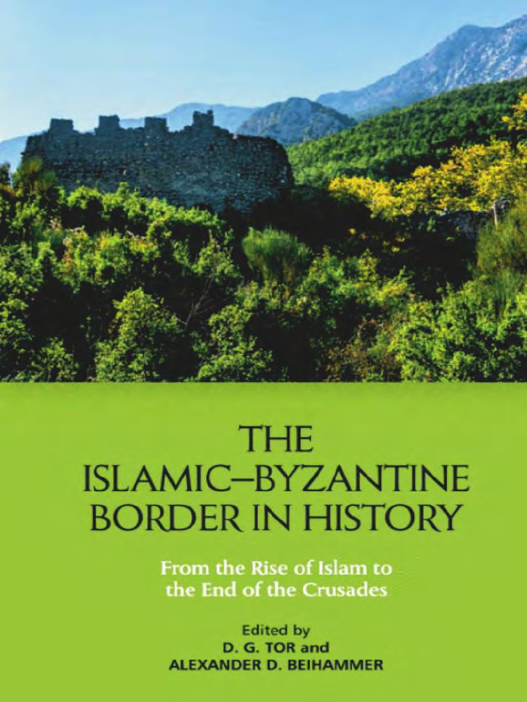 The Islamic Byzantine Border in History From The Rise of Islam To The ...