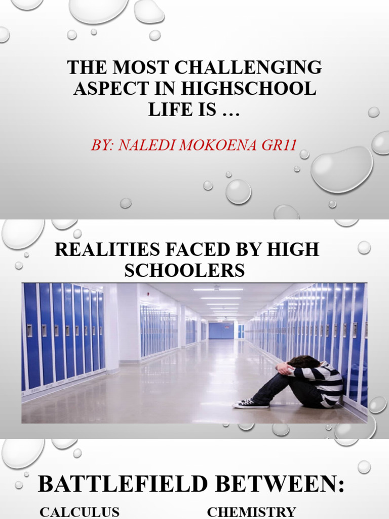 The Most Challenging Aspect in Highschool Life Is : By: Naledi Mokoena ...