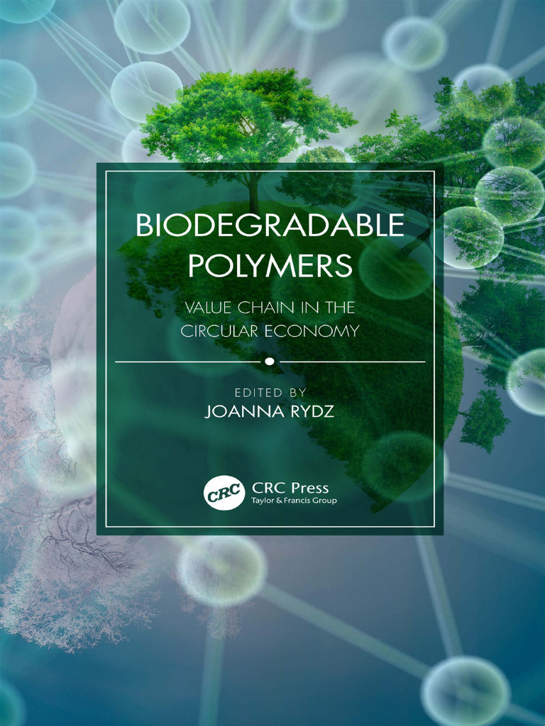 Rydz J. (Ed.) - Biodegradable Polymers - Value Chain in The Circular Economy (2024, CRC Press ...