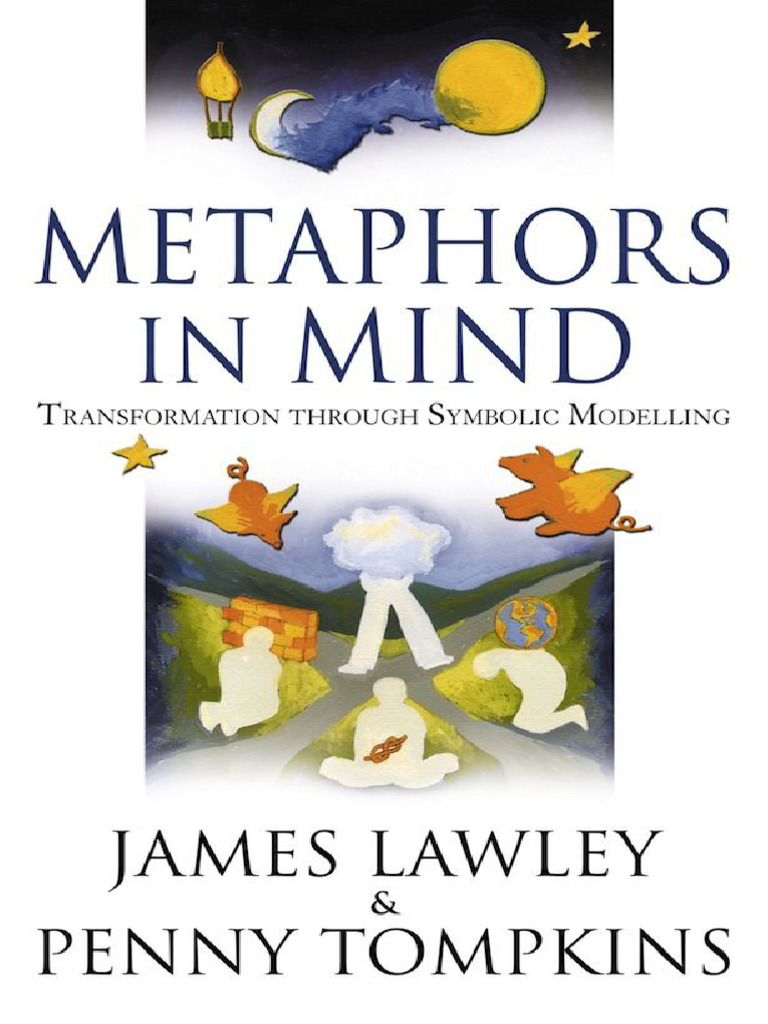 Metaphors in Mind_ Transformation Through Symbolic Modelling - James ...