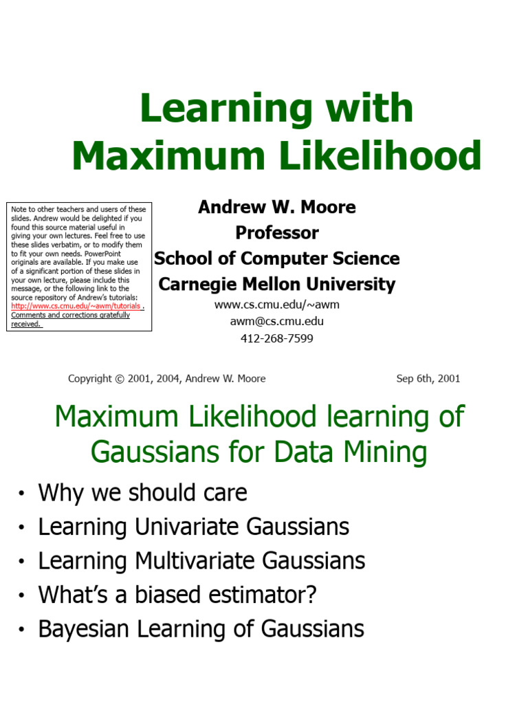 Learning With Maximum Likelihood: Andrew W. Moore Professor School of ... Learning With Maximum Likelihood: Andrew W. Moore Professor School of ...