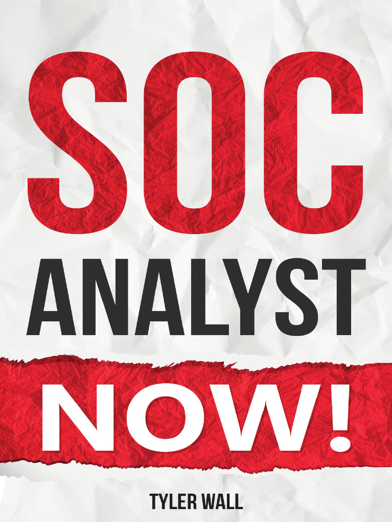 Book - SOC Analyst NOW! | PDF | Computer Security | Security
