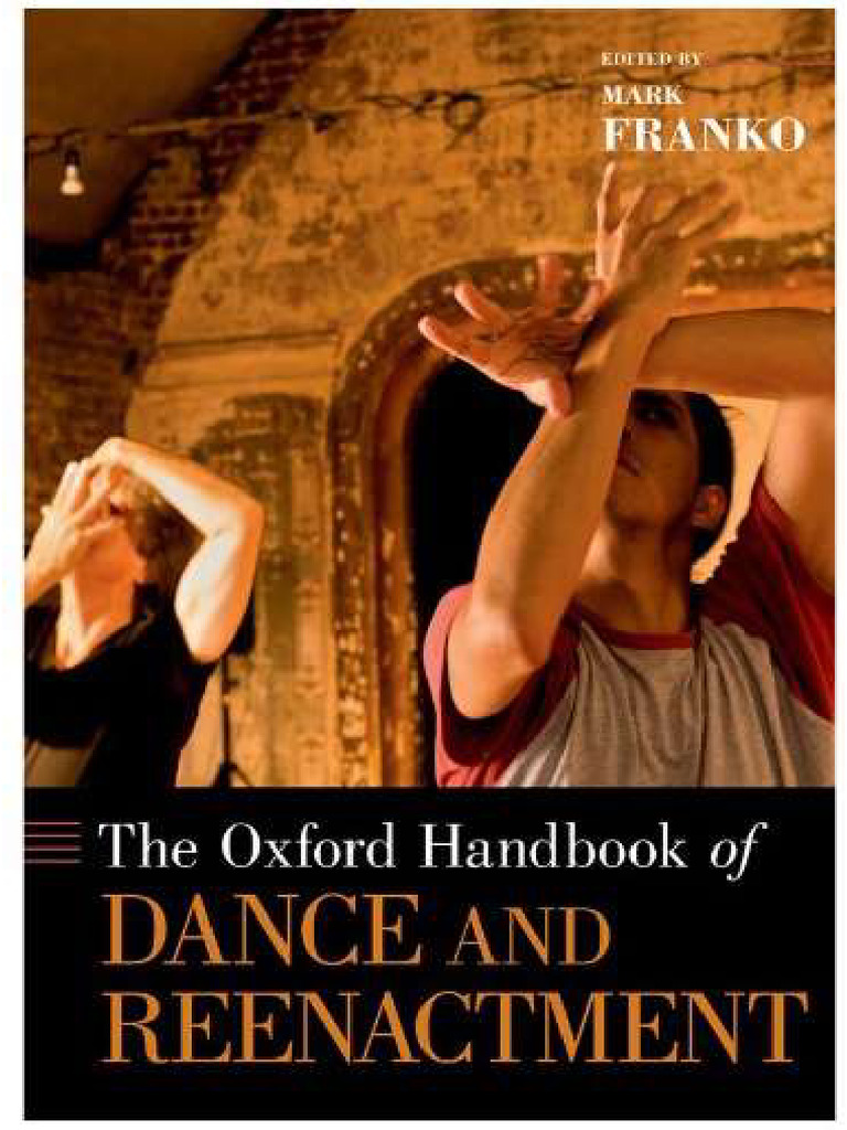 The Oxford Handbook of Dance and Reenactment. Mark Franko (Introducción) | PDF
