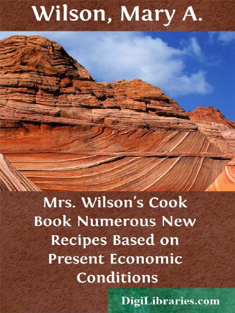 Mrs Wilsons Cook Book Numerous New Recipes Based On | PDF | Breads | Cakes