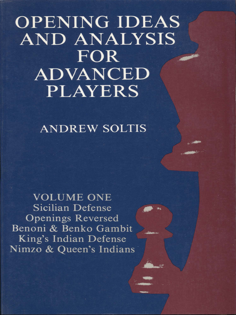soltis_andrew_opening_ideas_and_analysis_for_advanced_player vol 1 | PDF | Chess Openings ...