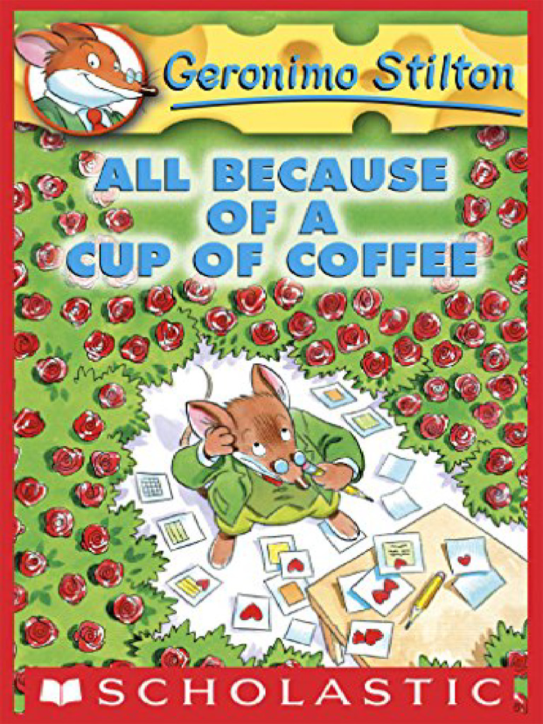 Geronimo Stilton - All Because of A Cup of Coffee | PDF