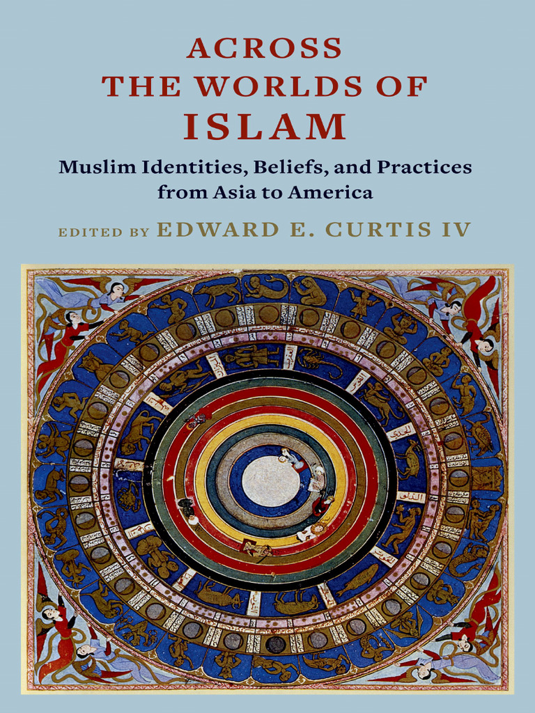 Edward E. Curtis (Editor) - Across The Worlds of Islam - Muslim ...