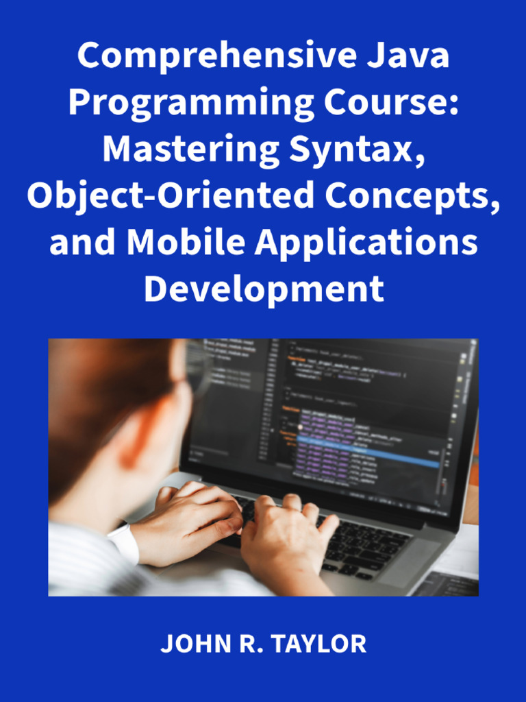 Comprehensive Java Programming Course Mastering Syntax, Object-Oriented ... Comprehensive Java Programming Course Mastering Syntax, Object-Oriented ...