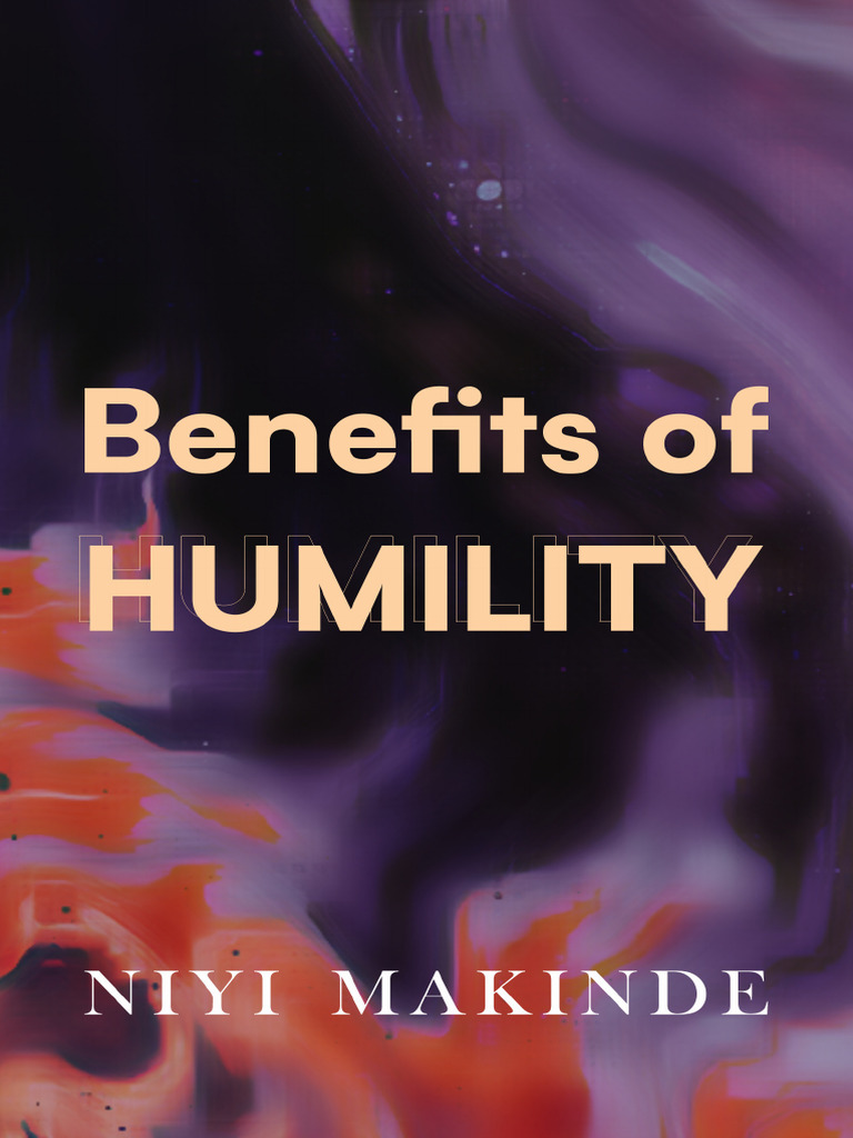 Benefits of Humility by Niyi Makinde | PDF | Humility | Grace In ...