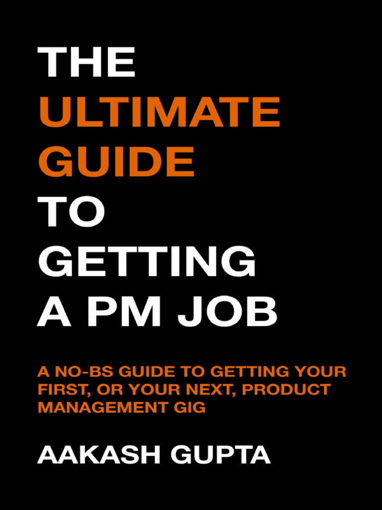 Aakash Gupta - The Ultimate Guide To Getting A PM Job - A No-BS Guide ...