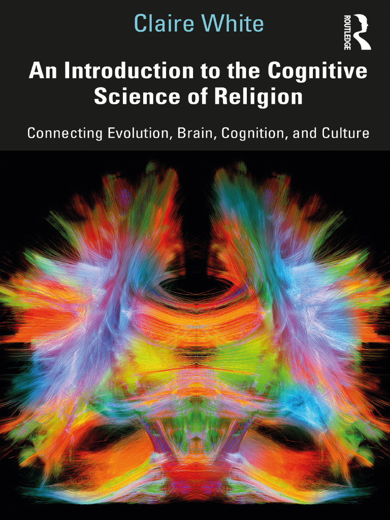 An Introduction To The Cognitive Science of Religion Connecting Evolution, Brain, Cognition, and ...