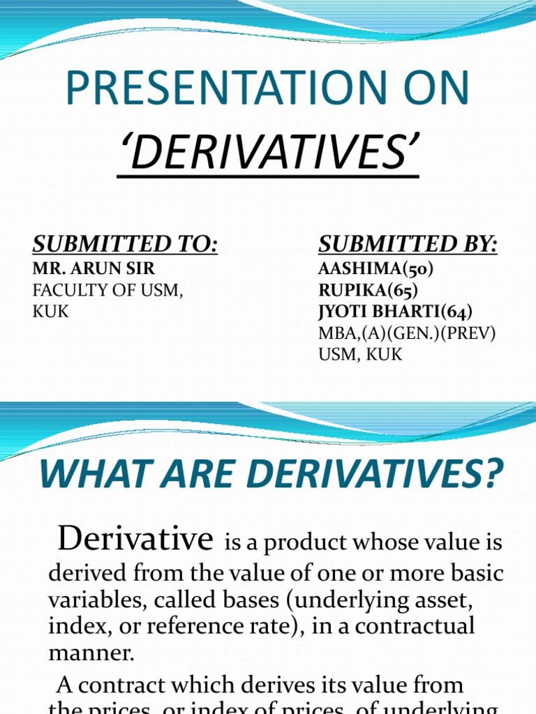 Presentation On Derivatives' | PDF | Derivative (Finance) | Swap (Finance)