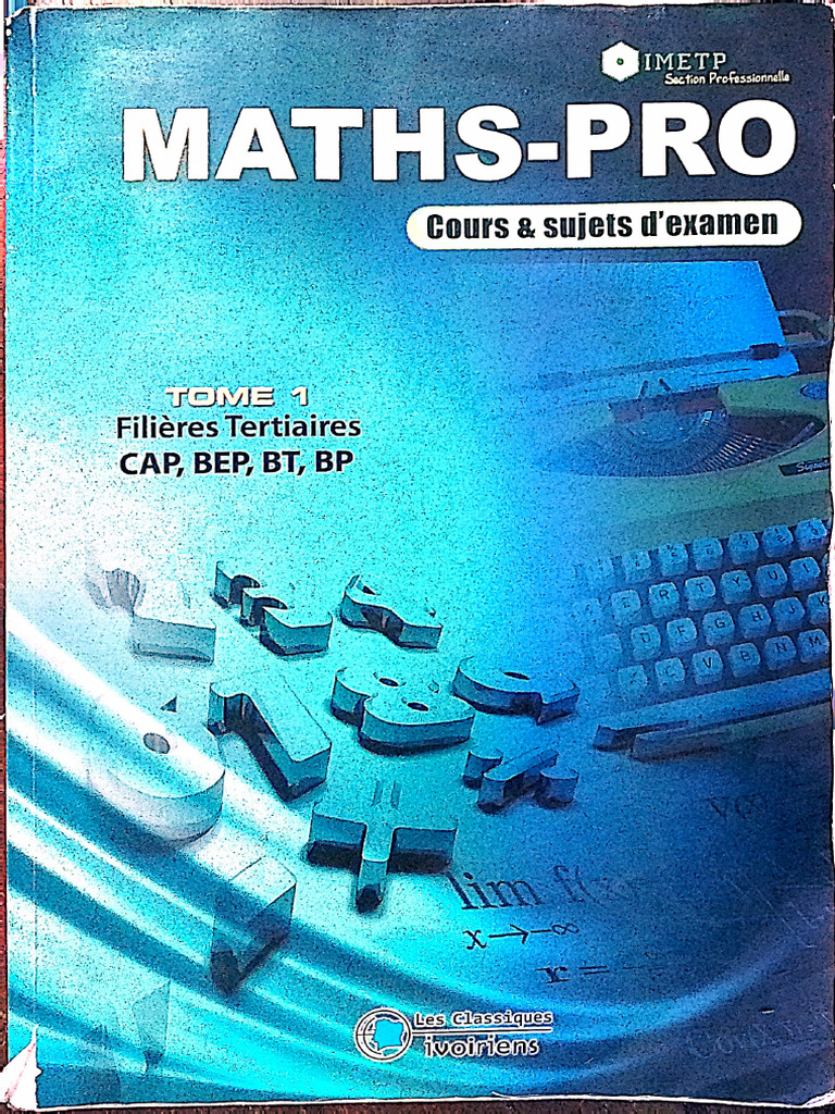 Livre Maths PRO Tome 1 Filières Tertiaires CAP, BEP, BT, BP | PDF