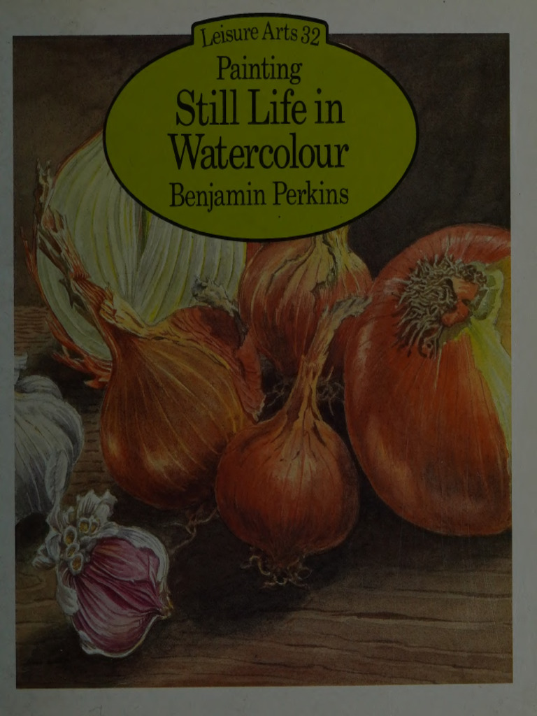 Benjamin Perkins - Painting Still Life in Watercolour | PDF | Still ...