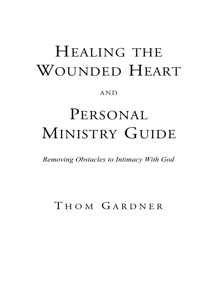 Healing The Wounded Heart - Removing Obstacles To Intimacy With God ...