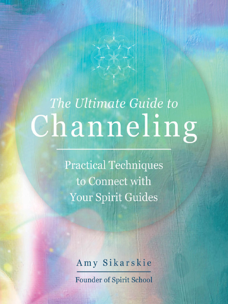 The Ultimate Guide To Channeling Practical Techniques To Connect With ...