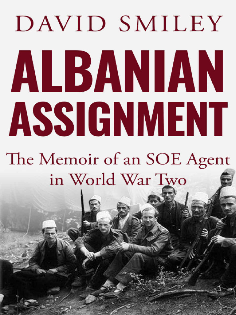 Dokumen - Pub Albanian Assignment The Memoir of An Soe Agent in World War Two The Extraordinary ...