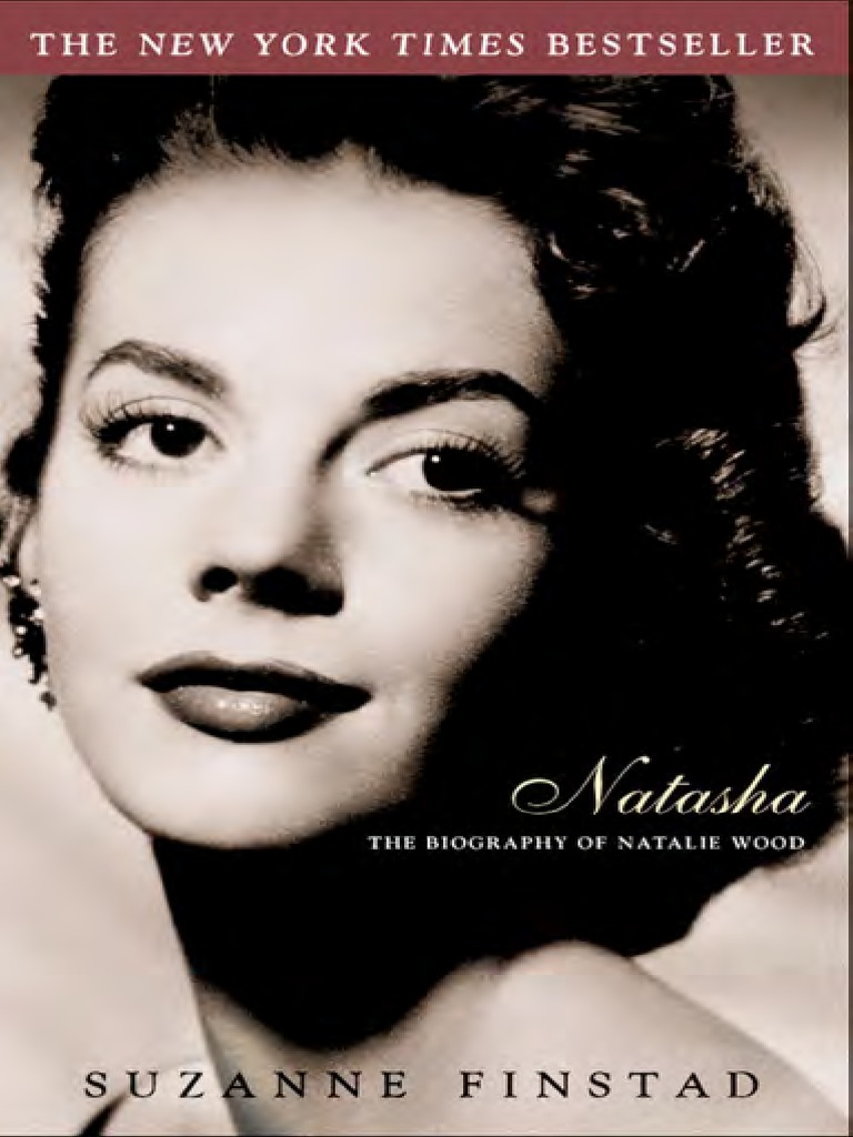 Natasha: The Biography of Natalie Wood by Suzanne Finstad - Excerpt | PDF