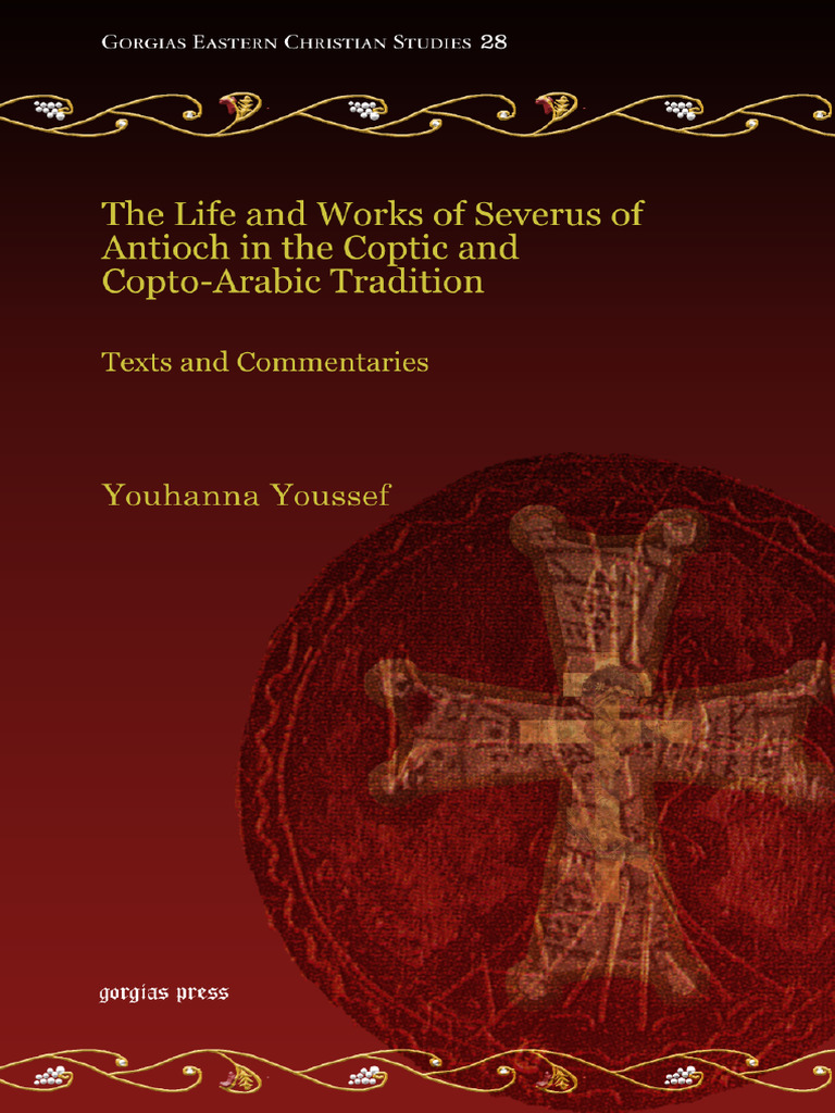 The Life and Works of Severus of Antioch in The Coptic Copto-Arabic Tradition Texts Commentaries ...