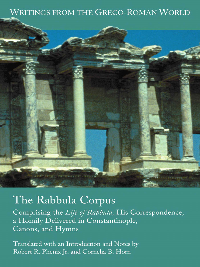 The Rabbula Corpus Comprising The Life of Rabbula His Correspondence A ...