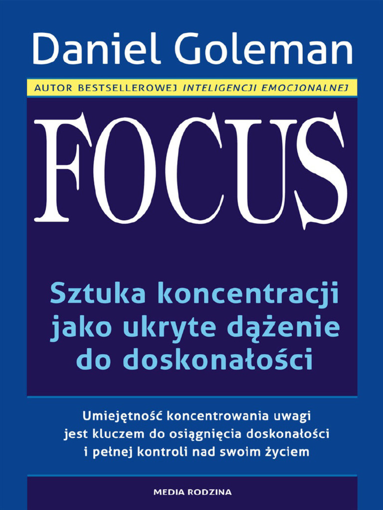 Focus Sztuka Koncentracji Jako Ukryte Dążenie Do Doskonałości Polish Edition - Daniel Goleman | PDF